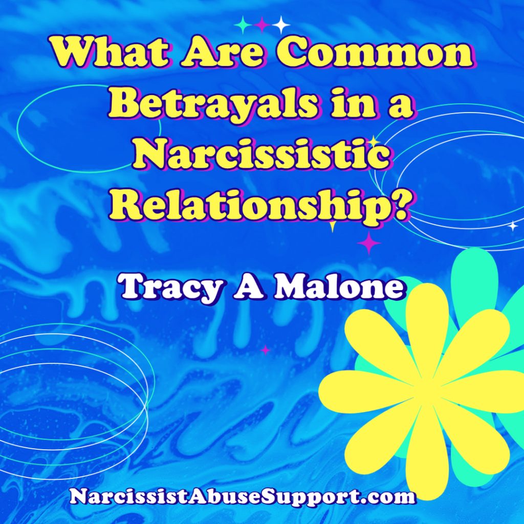 BETRAYAL PART 1 - WHAT ARE COMMON BETRAYALS IN A NARCISSISTIC RELATIONSHIP? - Narcissist Abuse ...