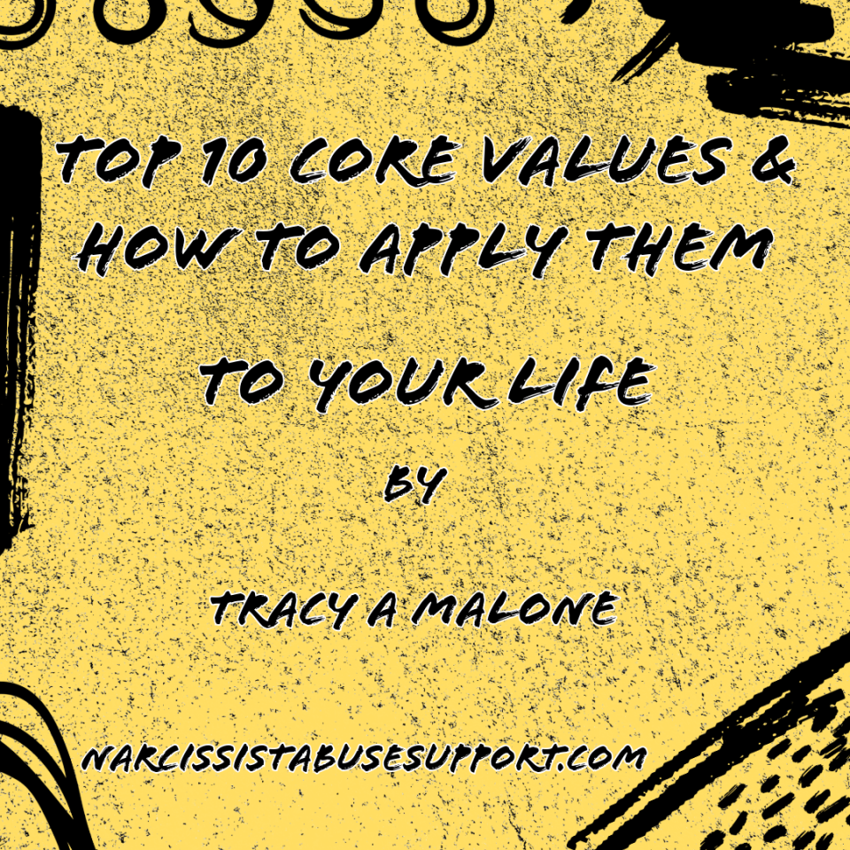 Top 10 Core Values & How To Apply Them To Your Life - Narcissist Abuse ...